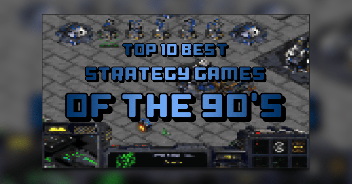 Top 10 Best Strategy Games Of The 90s - Retrogaming Corner