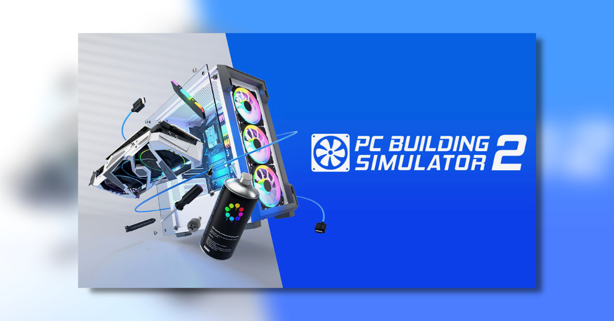PC Building Simulator 2 - PC Review